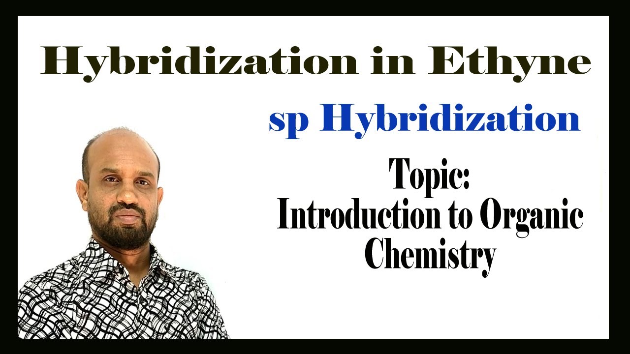 Lesson 11: Hybridization in Ethyne | Topic: Introduction to Organic ...