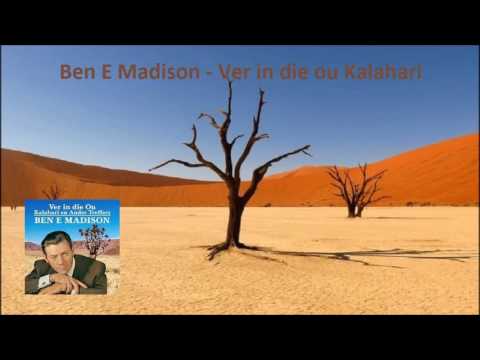 Ben E Madison - Ver in die ou Kalahari - YouTube