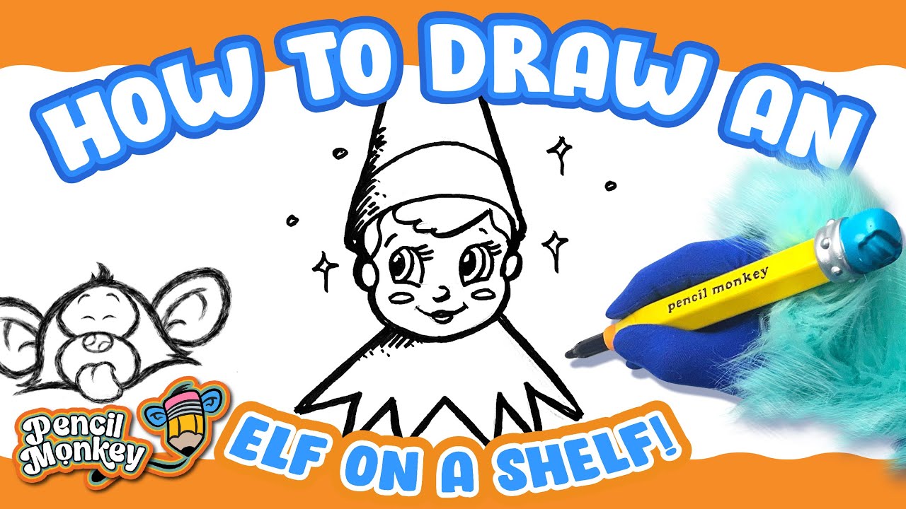 How To Draw A Cute Elf On A Shelf With Cecil The Pencil Monkey ...