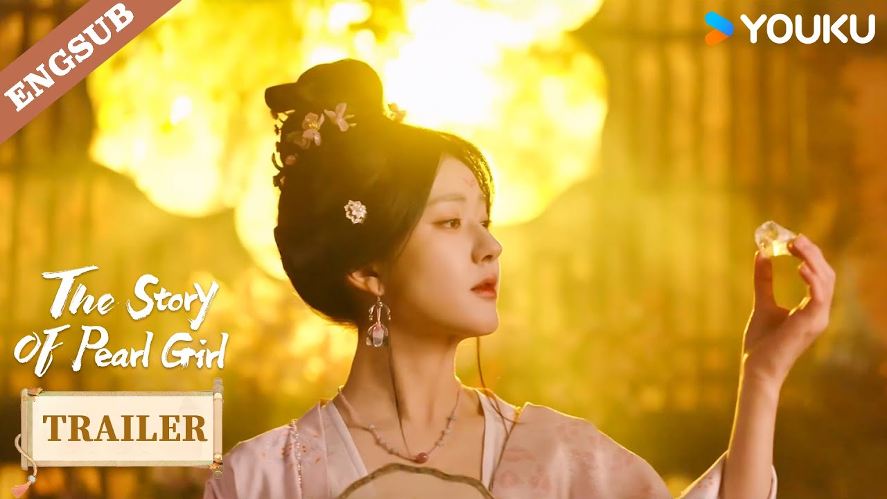 [Official Trailer] The Story of Pearl Girl: Coming on 11.1💖 | YOUKU ...