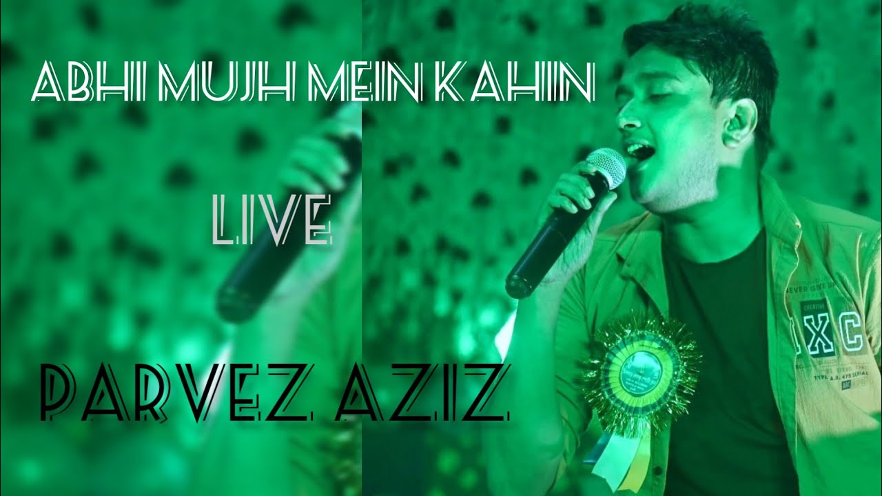 Abhi Mujh mein Kahin | Live | Parvez Aziz | Sonu Nigam | Cover - YouTube
