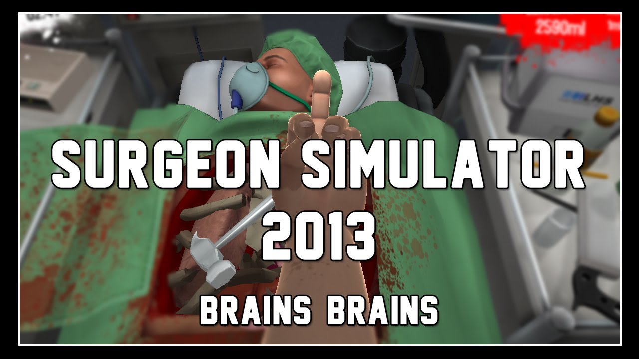 Brains, Brains!!! - SURGEON SIMULATOR 2013 - YouTube