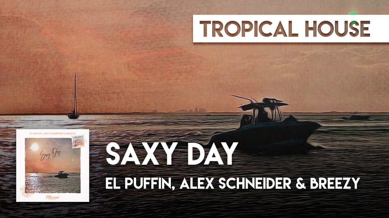 Tropical House | El Puffin, Alex Schneider & Breezy - Saxy Day - YouTube