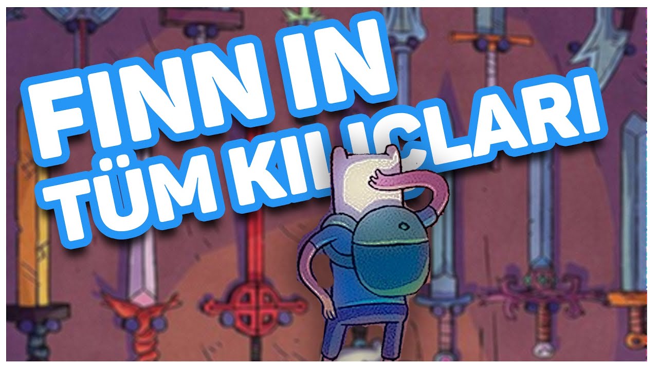 Bu Ne Evren Kardeşim Finn'in Tüm Kılıçları Açıklandı - YouTube