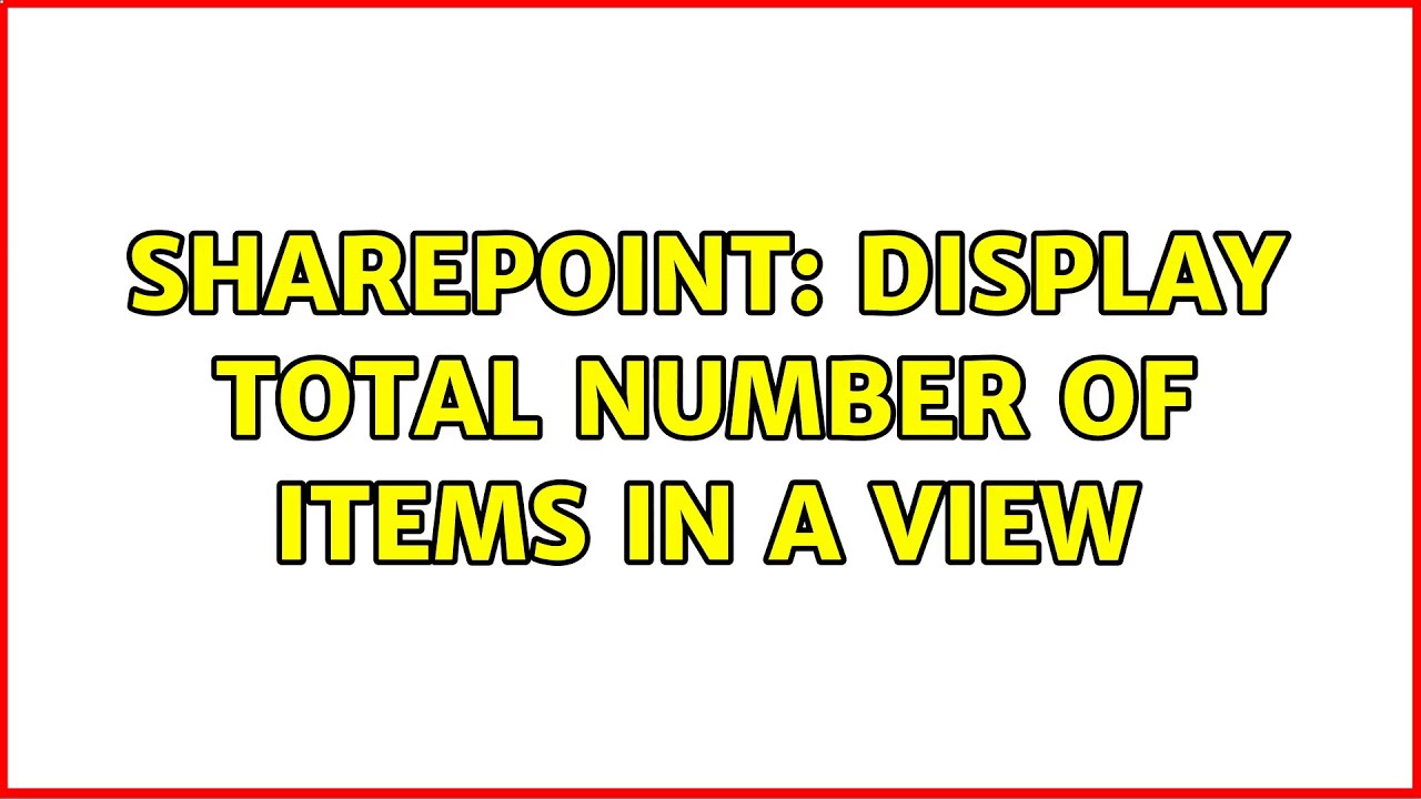 Sharepoint: Display total number of items in a view - YouTube