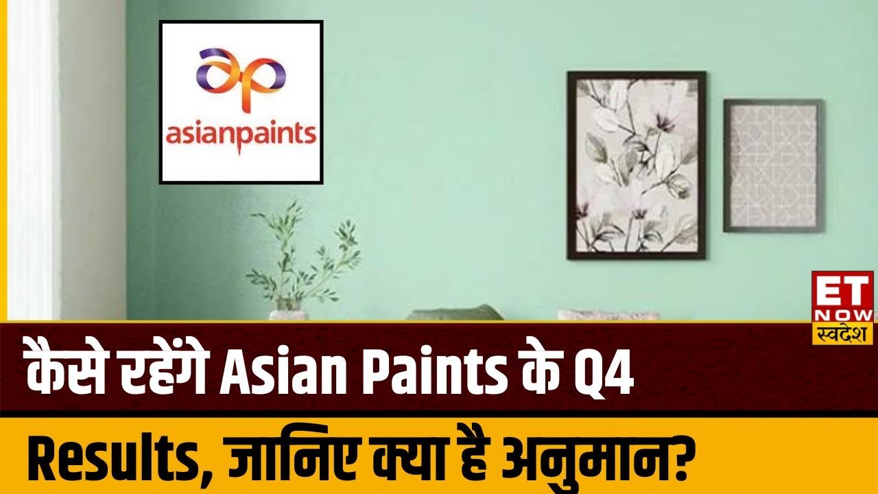 Asian Paints Q4 Result Preview: कैसे रहेंगे Asian Paints के Q4 Results ...