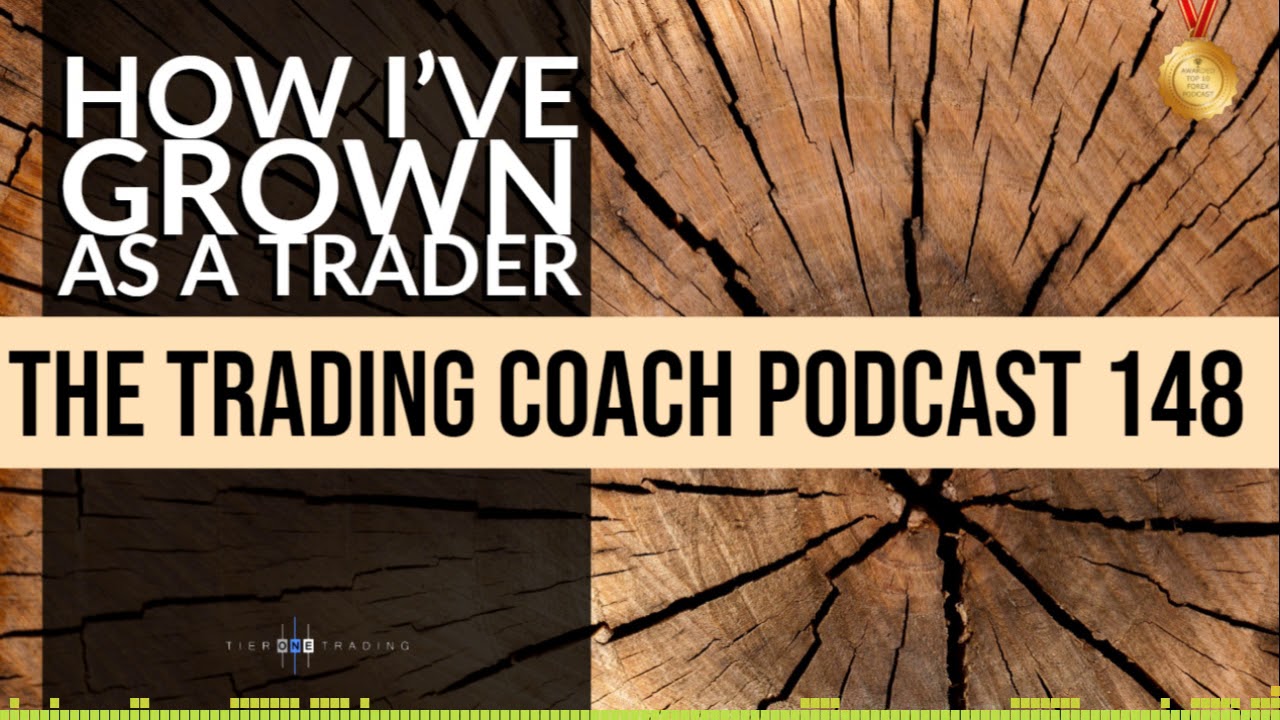 TRADING COACH PODCAST 148 - How I've Grown As A Trader - YouTube
