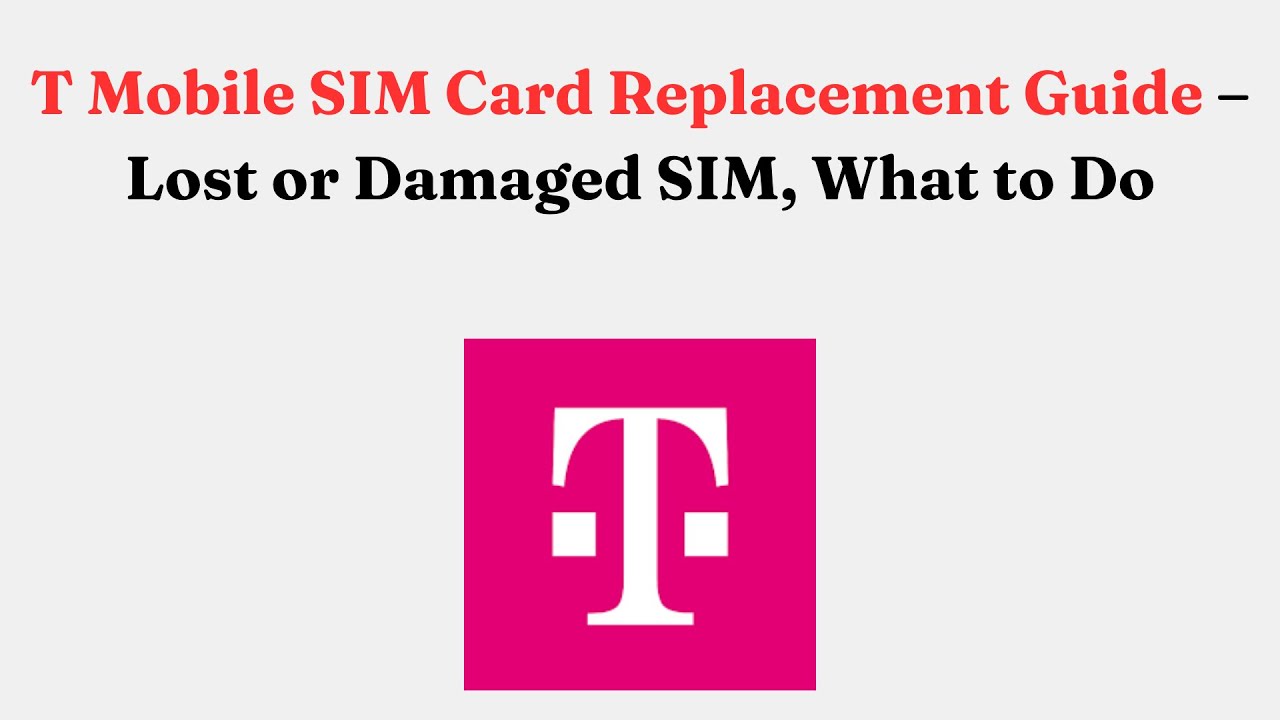 T-Mobile SIM Card Replacement Guide – Lost or Damaged SIM, What to Do ...