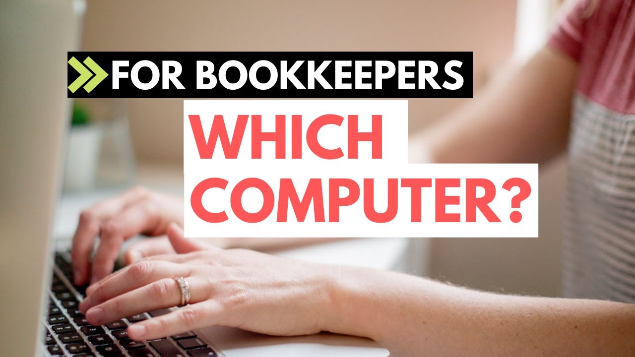 TECH TIPS for bookkeepers! Which computer to buy for a bookkeeping ...