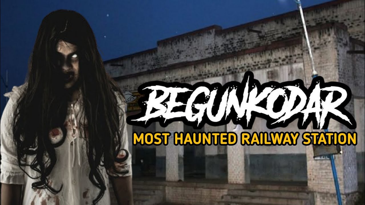 Begunkodar Railway Station l India's Most Haunted l सच्ची कहानी l ...