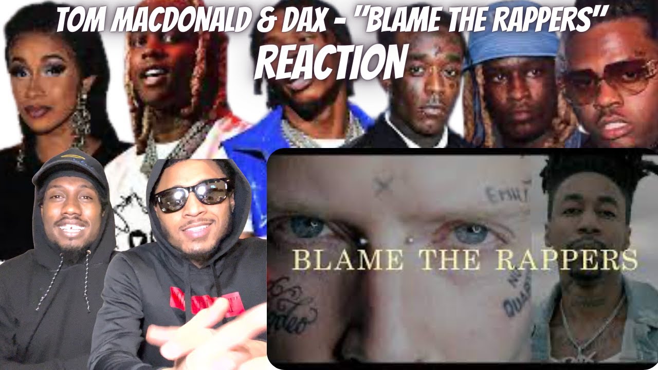 FIRST TIME HEARING Tom MacDonald ft. DAX - "Blame The Rappers" REACTION ...