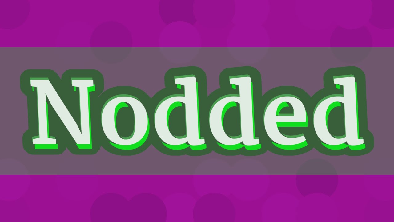 NODDED Pronunciation How To Pronounce NODDED YouTube nodded-pronunciation-how-to-pronounce-nodded-youtube