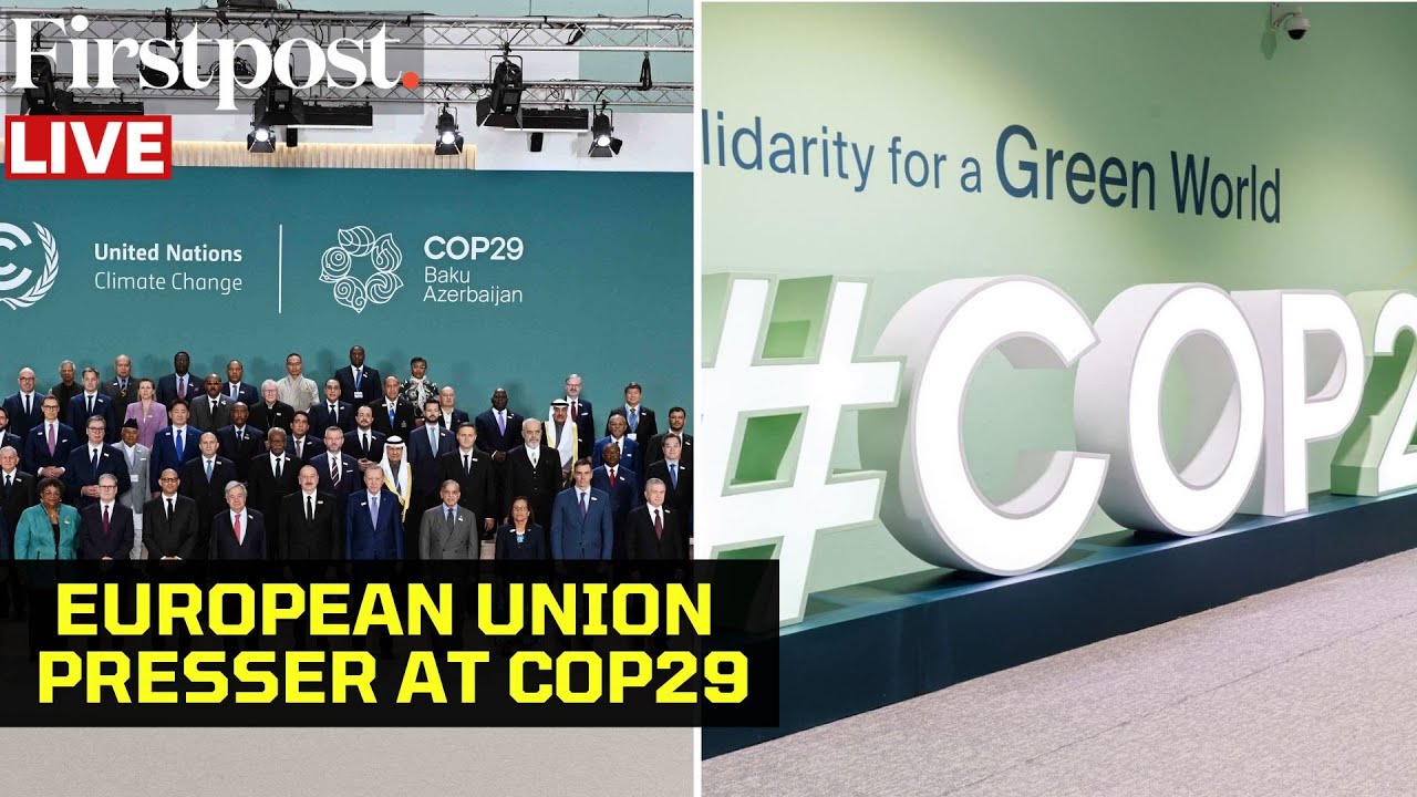 COP 29 Day 3 LIVE: EU Holds Presser at COP29 in Baku, Azerbaijan as ...