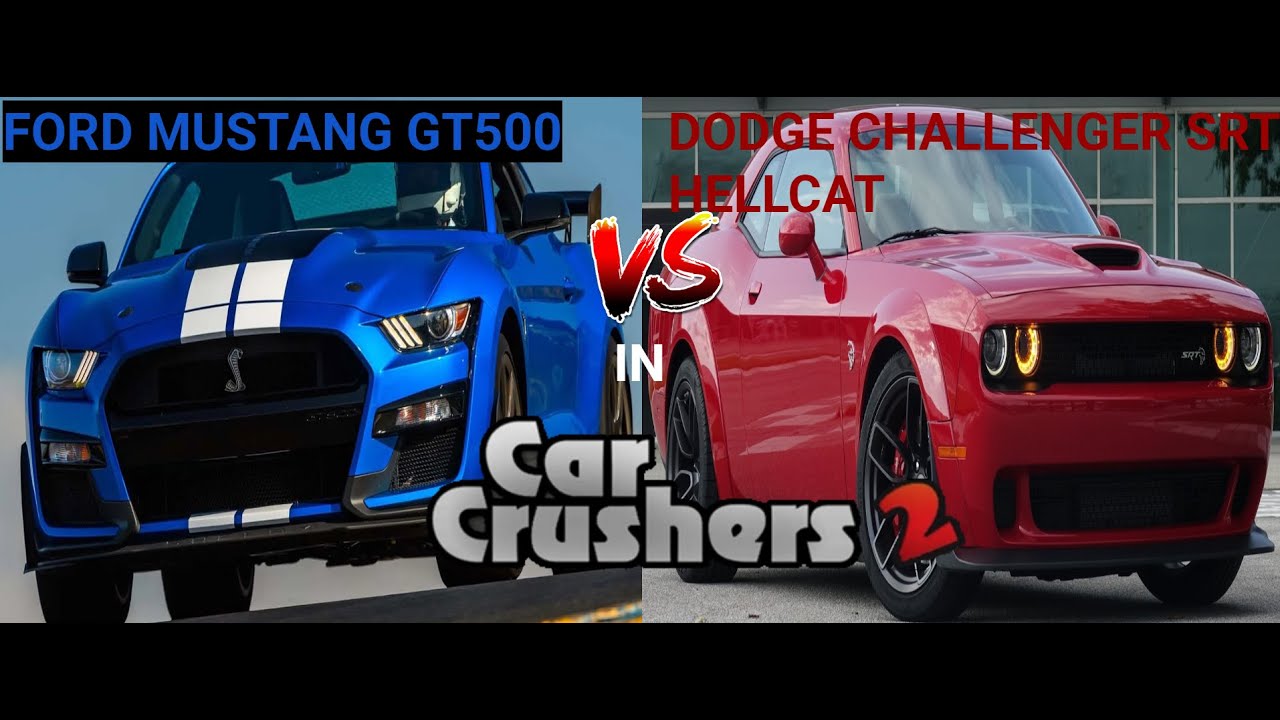 Ford Mustang GT500 VS Dodge Challenger SRT Hellcat in Car Crushers 2 ...