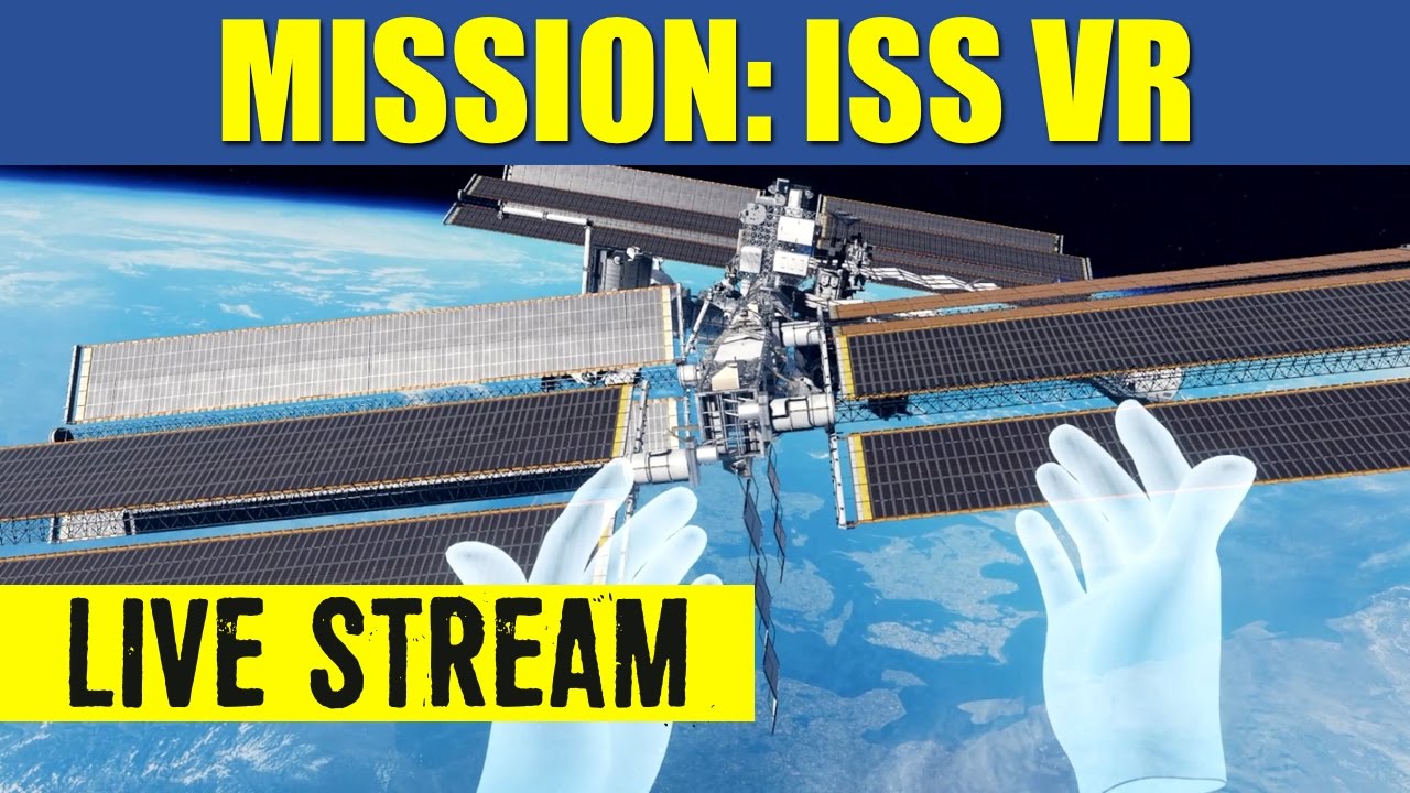Mission ISS VR Oculus Rift & Touch LIVE STREAM Space Station - YouTube