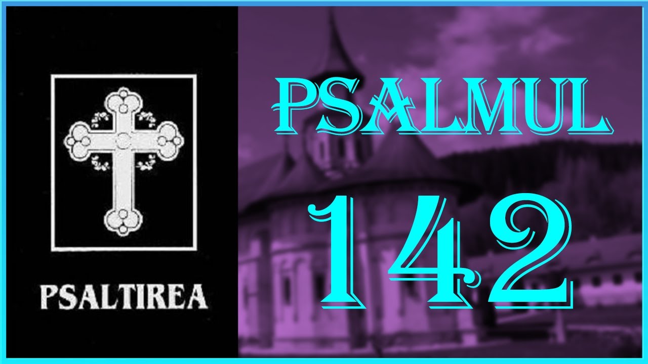 Psalmul 142 - YouTube