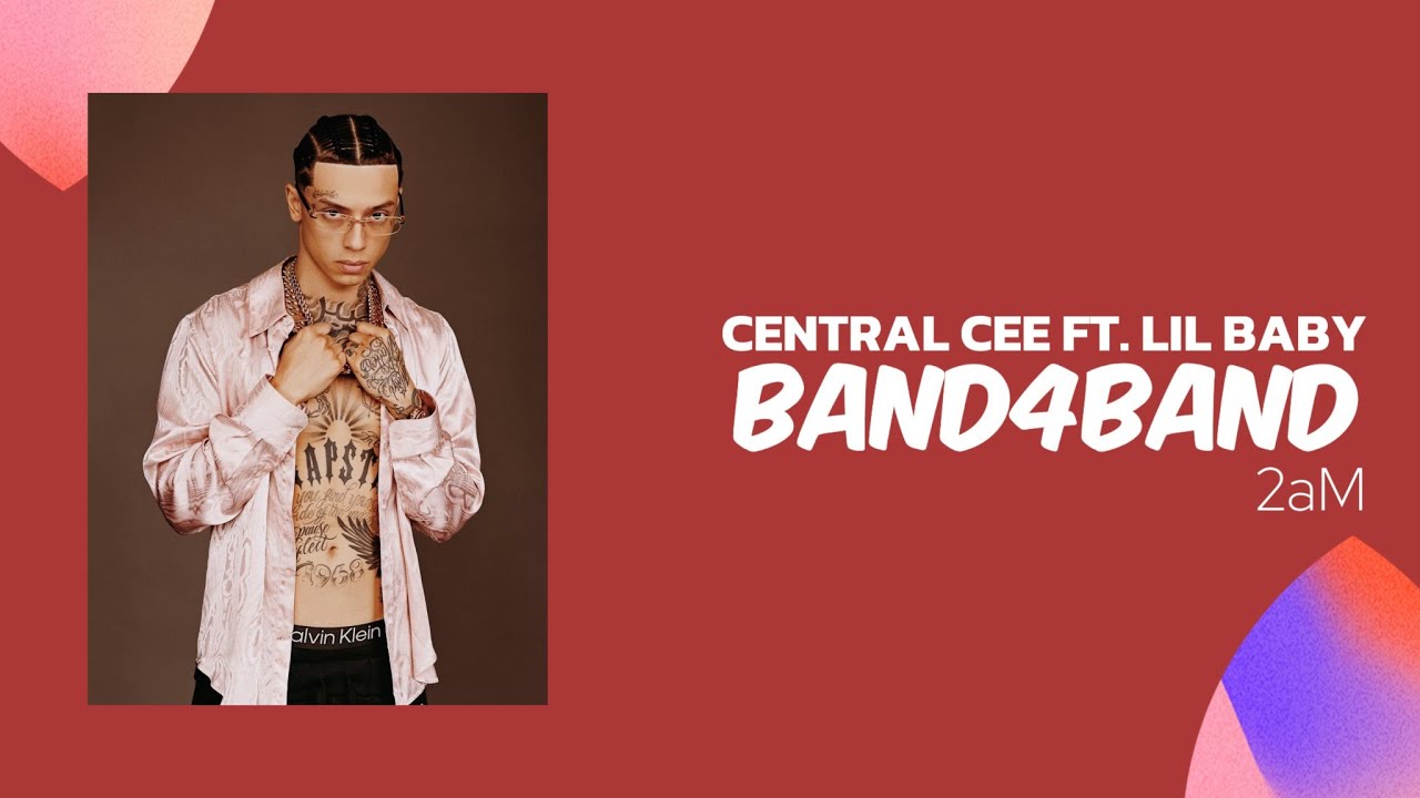 CENTRAL CEE FT. LIL BABY - BAND4BAND - (2aM.Music) - YouTube