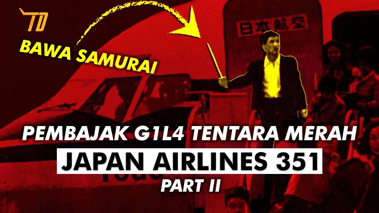 JAPAN AIRLINES 351 PEMBAJAKAN G1L4 TENTARA MERAH PART 2! BUKAN SUKSES MALAH JADI KAKI TANGAN ...