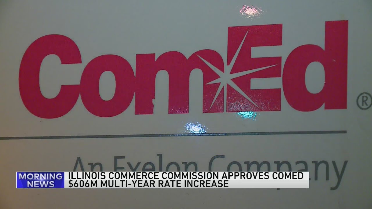 $606M rate increase approved for ComEd's revised energy plan by state ...