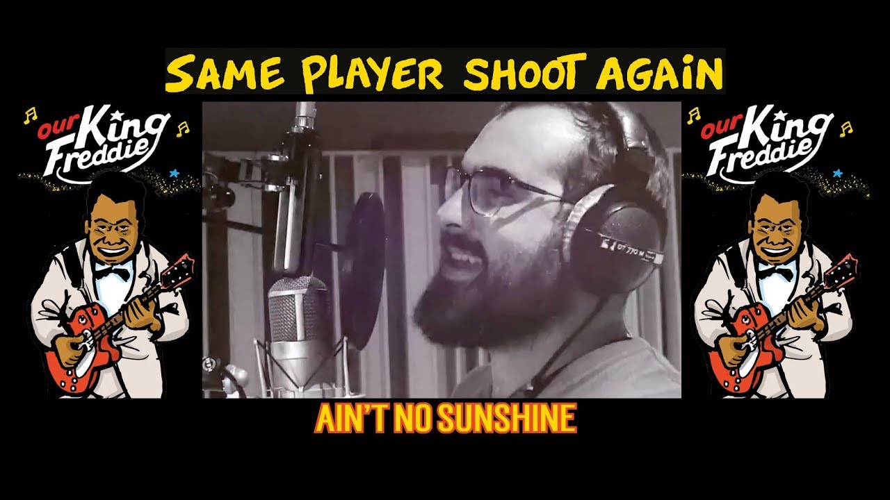 SAME PLAYER SHOOT AGAIN - AINT NO SUNSHINE - YouTube