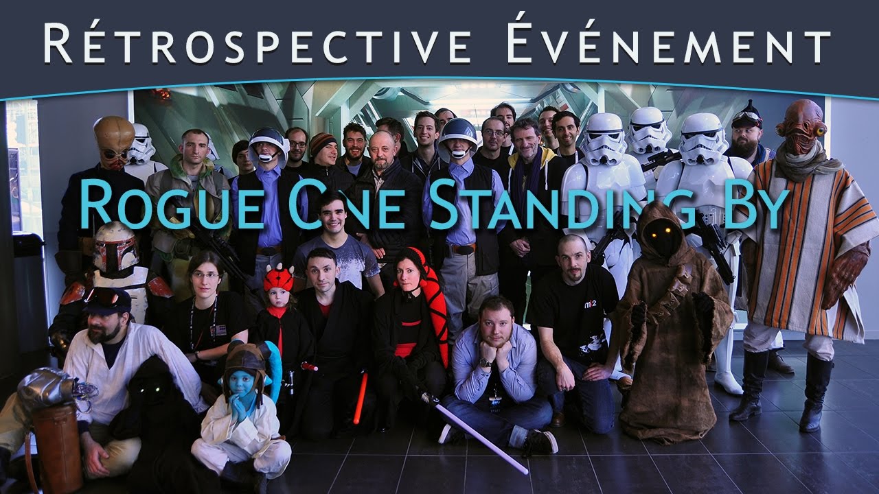 Rétrospective Événement Rogue One Standing By - Star Wars Universe et ...