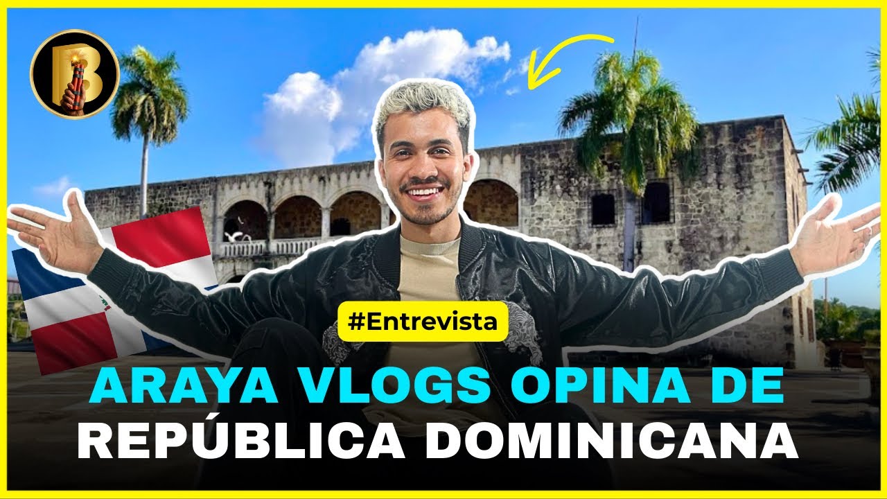 Entrevista exclusiva a ARAYA VLOGS en REPUBLICA DOMINICANA - YouTube