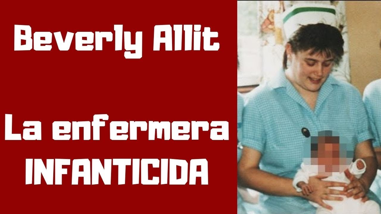 Beverly Allit La enfermera infanticida - YouTube
