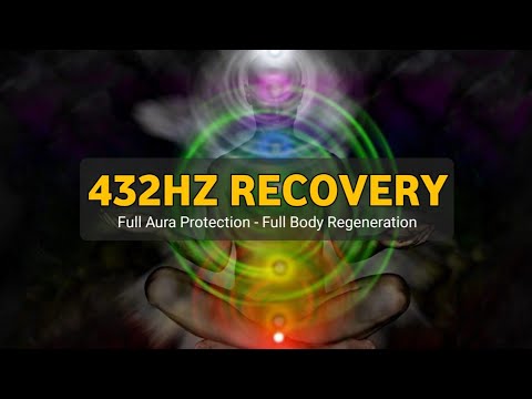 432Hz. Super Recovery - Full Aura Protection - Whole Body Regeneration ...