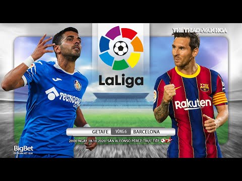 [NHẬN ĐỊNH BÓNG ĐÁ] Getafe - Barcelona (2h00 ngày 18/10). Vòng 6 La Liga Tây Ban Nha. Trực tiếp BĐTV