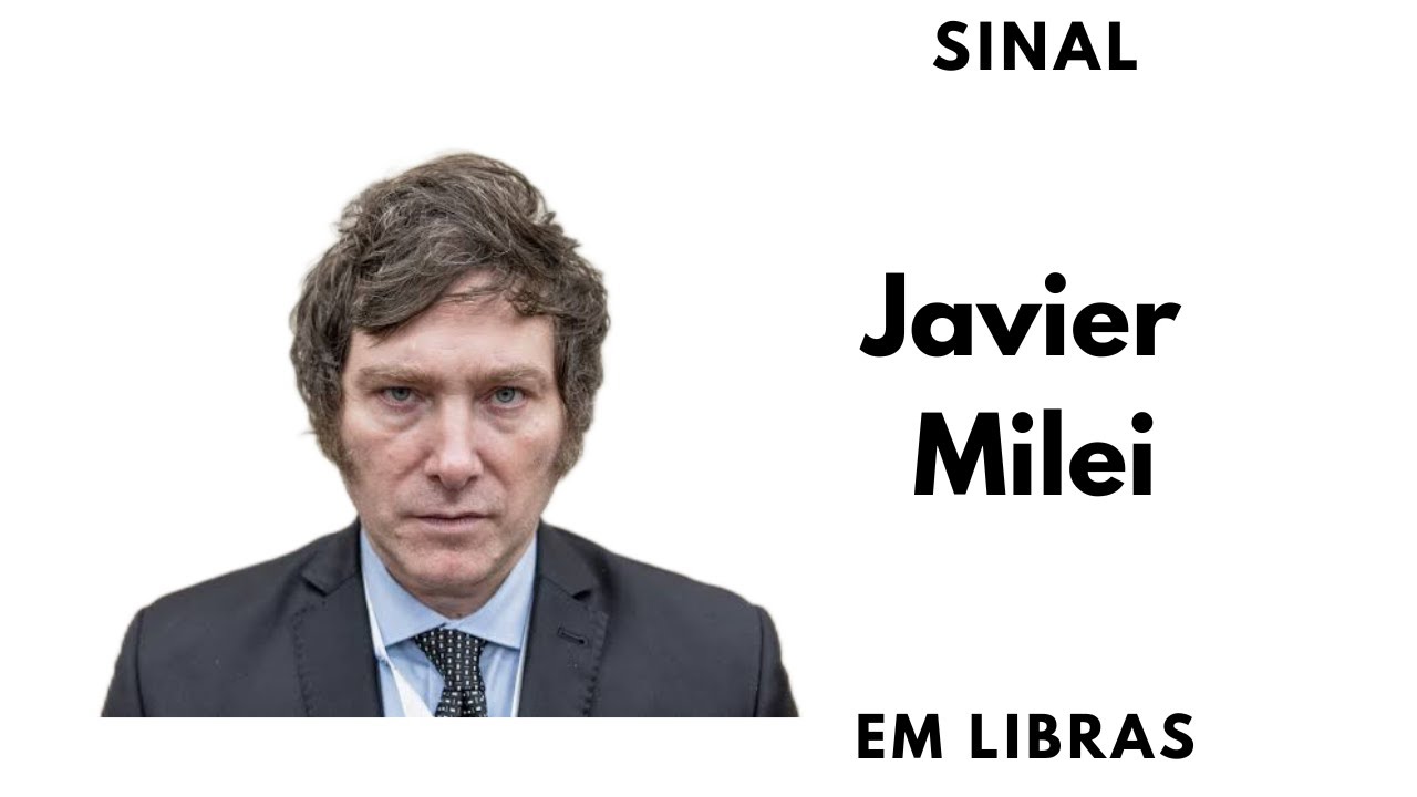 JAVIER MILEI - SINAL em LIBRAS (LÍNGUA BRASILEIRA DE SINAIS) - Ed ...