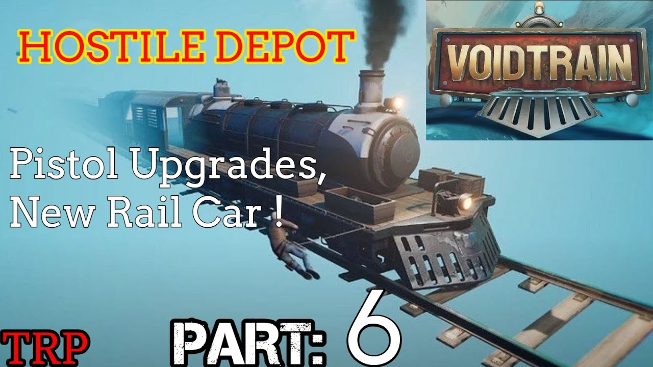 Voidtrain: Walkthrough | PT6 | Hostile Depot - Pistol Upgrades - New ...