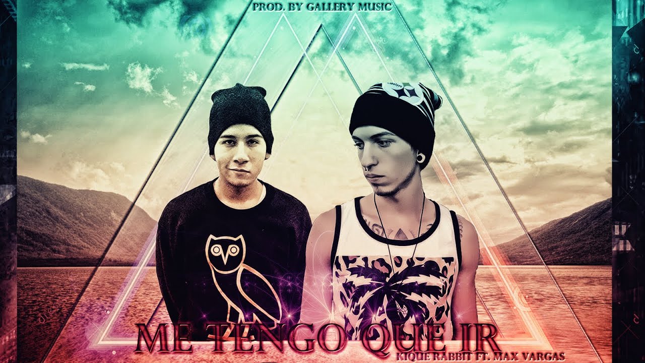 Kique Rabbit Ft Max Vargas - Me Tengo Que Ir [Hip hop, r&b] 2015 - YouTube