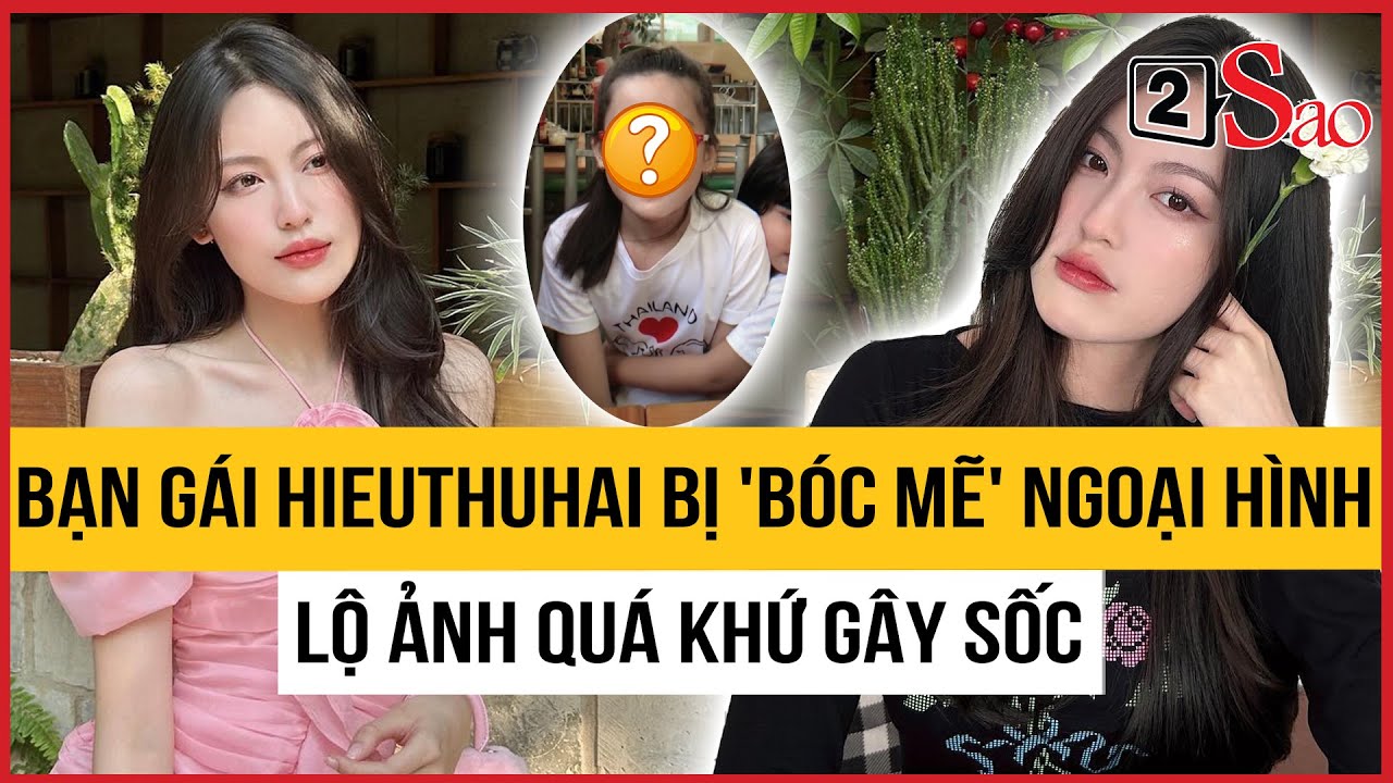 Bạn gái HIEUTHUHAI bị 'bóc mẽ' ngoại hình, lộ ảnh quá khứ gây sốc | TIN GIẢI TRÍ - YouTube