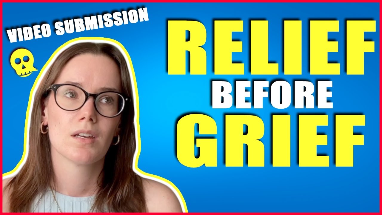 Sometimes we feel relief after someone passes - YouTube