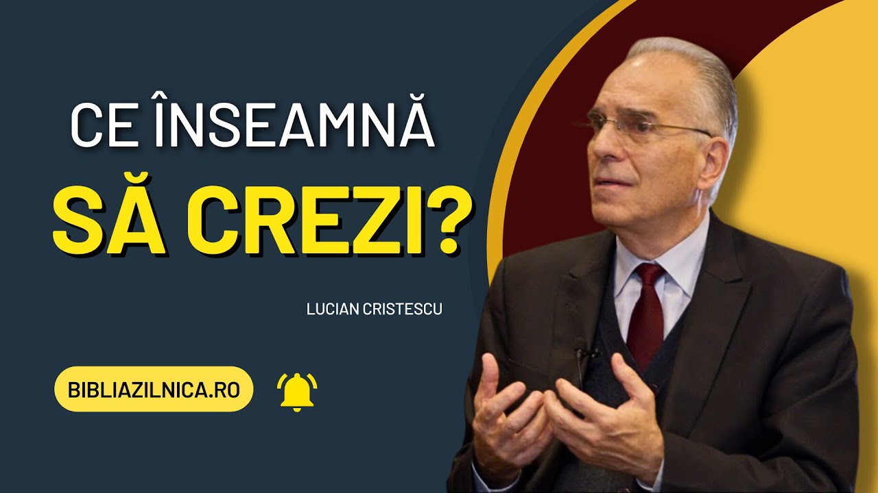 Lucian Cristescu - Ce înseamnă să crezi - predici creștine - YouTube