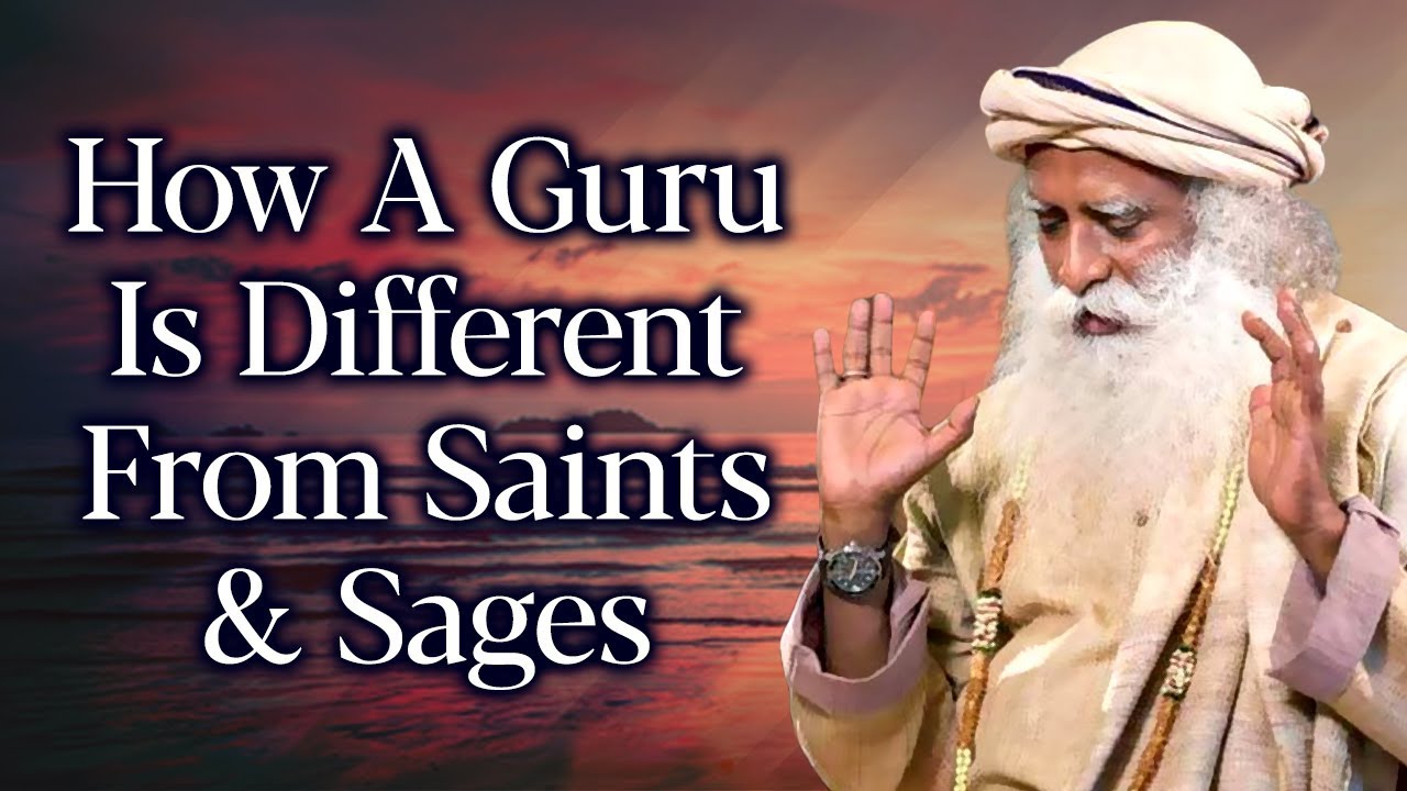 How a Guru is Different From Saints & Sages - Sadhguru's Talks ...