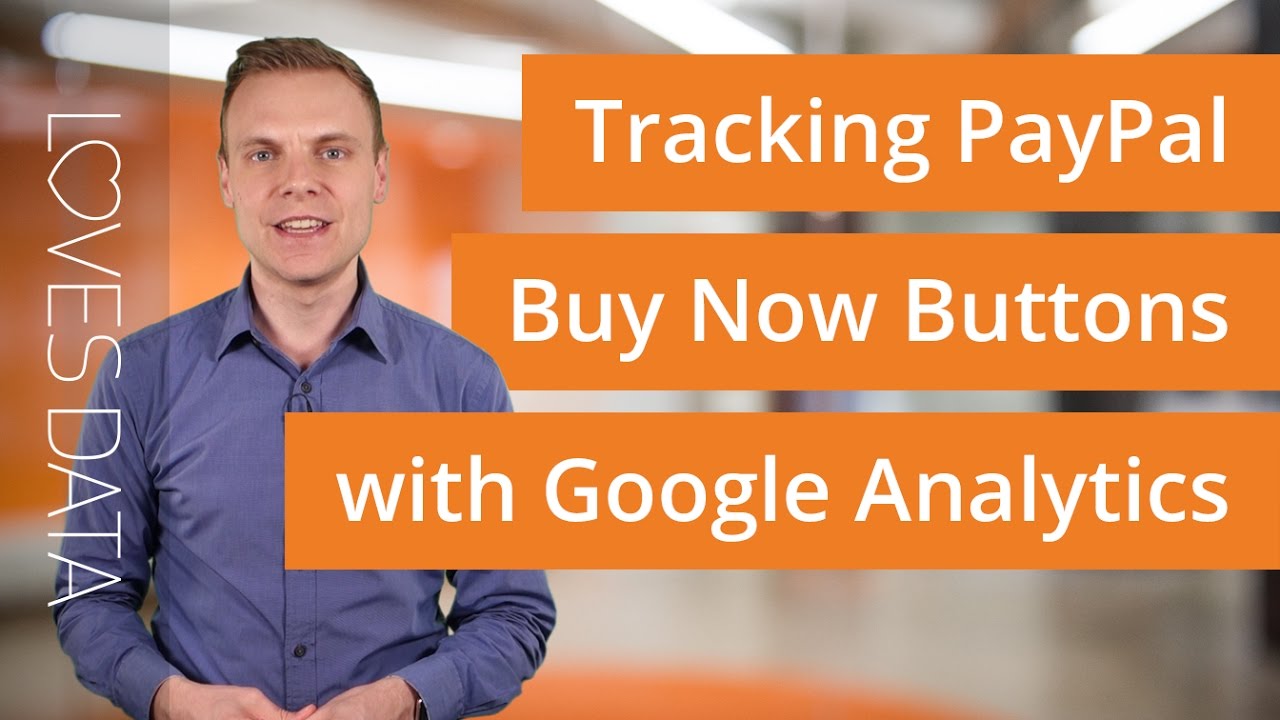 How to Track PayPal Buttons with Google Analytics - YouTube