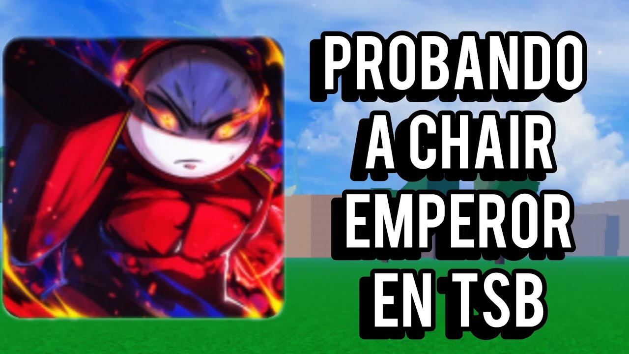 PROBANDO A CHAIR EMPEROR EN TSB - YouTube
