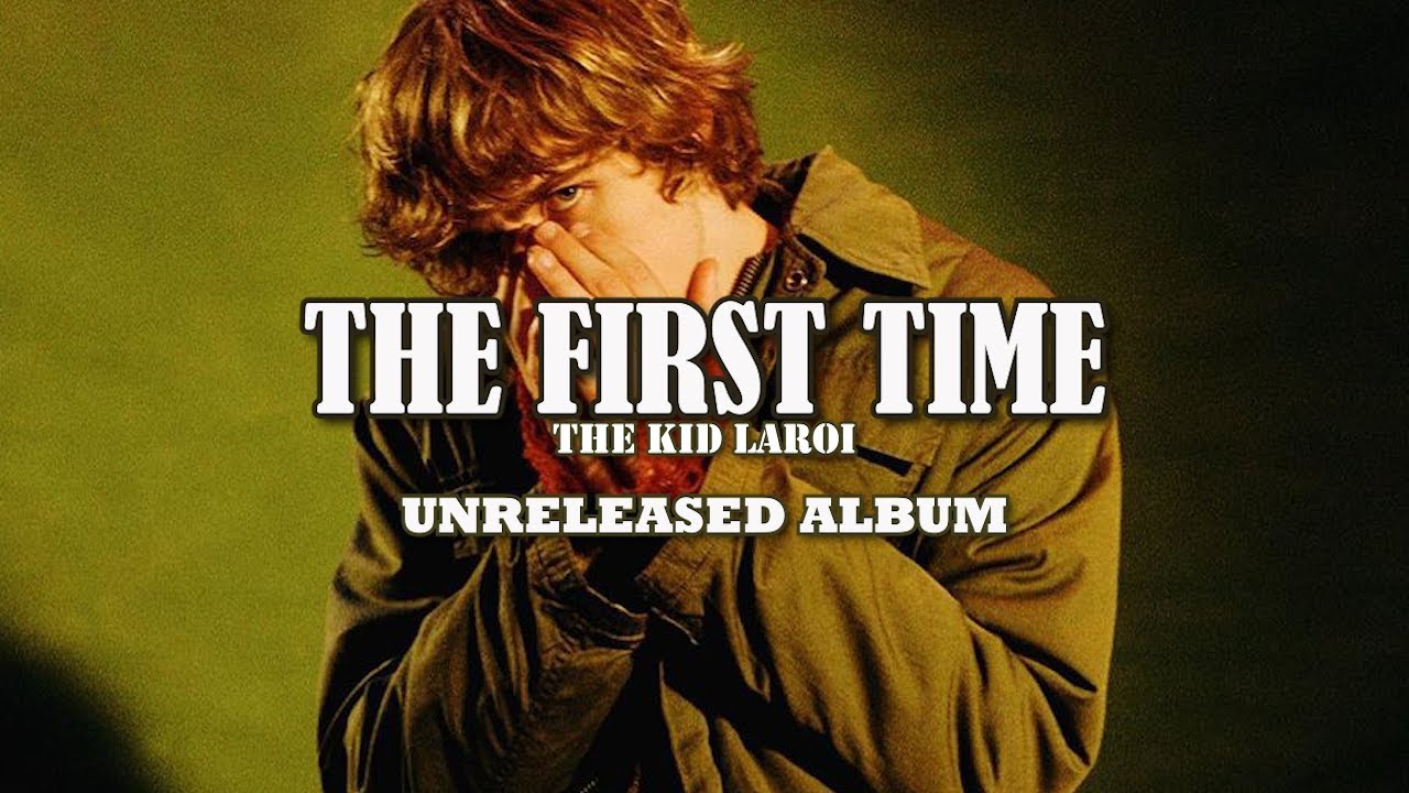 The Kid LAROI- THE FIRST TIME PT1 ((Unreleased Album) - YouTube