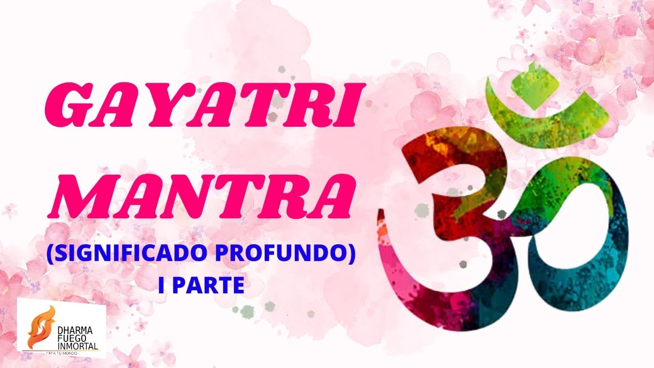 GAYATRI MANTRA 1 Parte (Significado Profundo) 🕉🔱 - YouTube