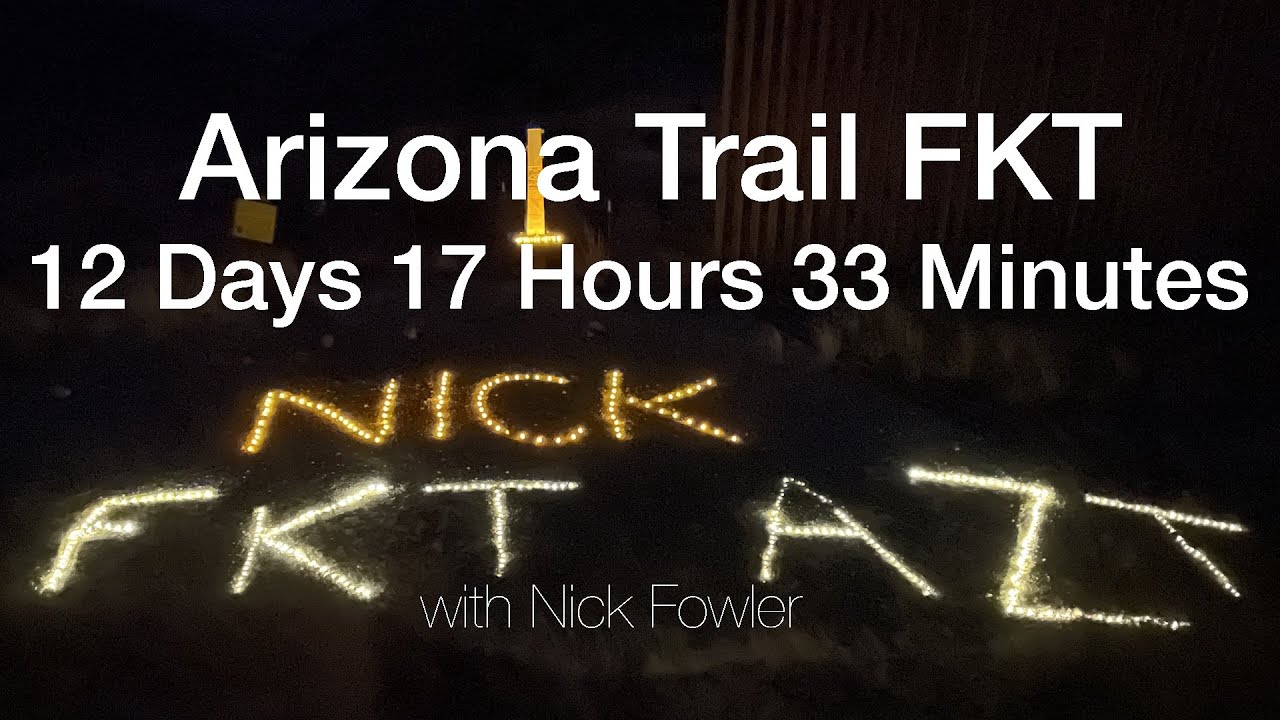 How Nick Fowler Set a New FKT on the Arizona Trail in 12 Days 17 Hours ...