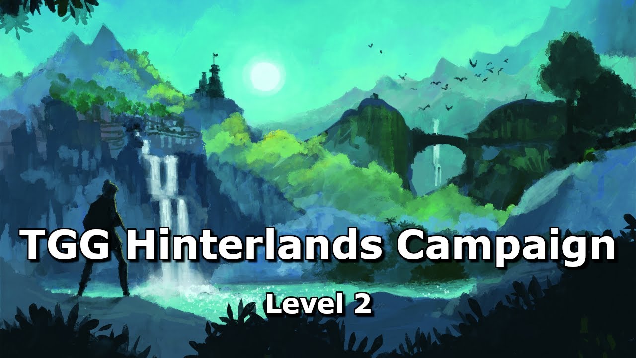 TGG Hinterlands Campaign - Level 2 - YouTube