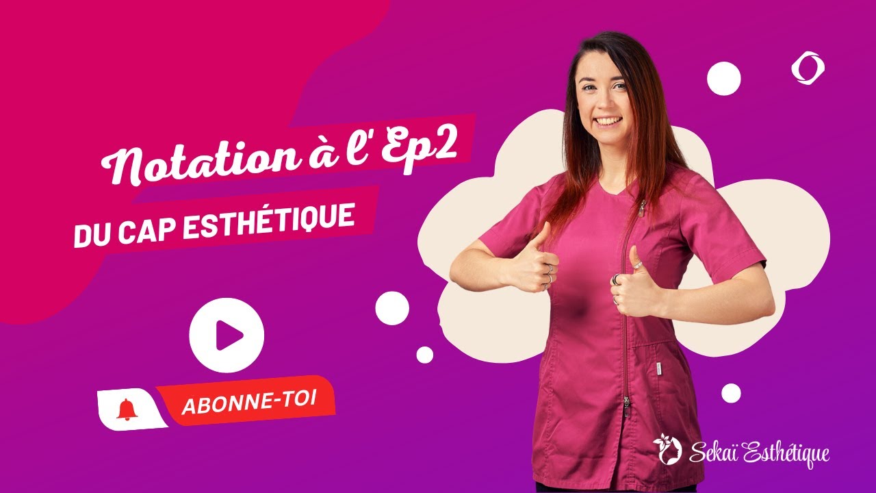Comment es-tu noté à l'EP2 du CAP Esthétique ? - YouTube