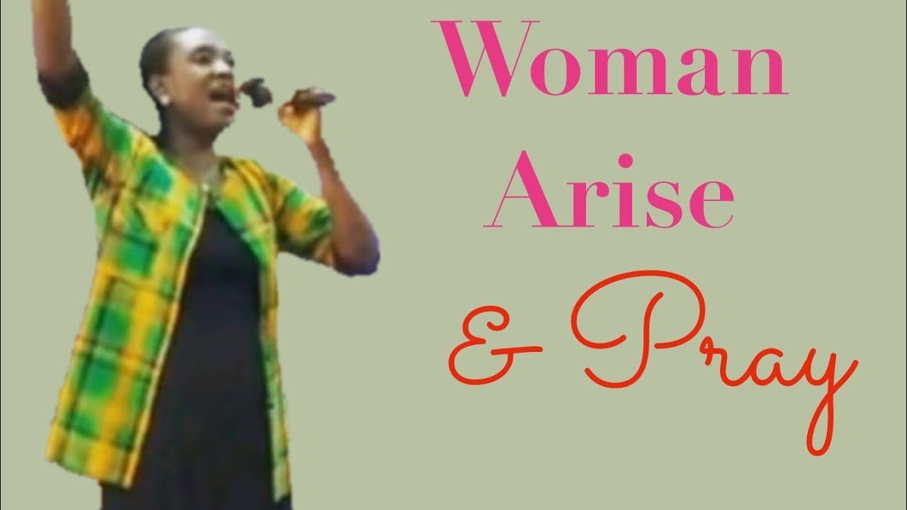 Woman Arise and Pray - YouTube