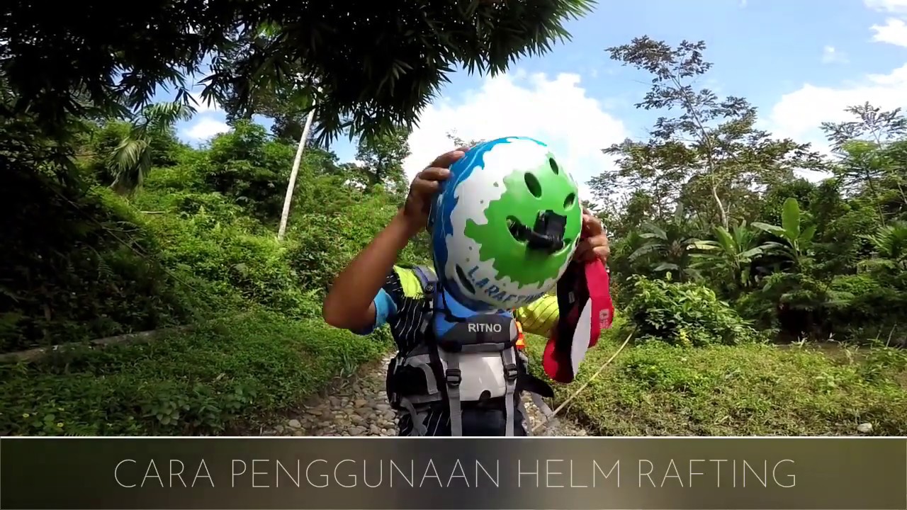 Cara Menggunakan Helm Rafting - YouTube