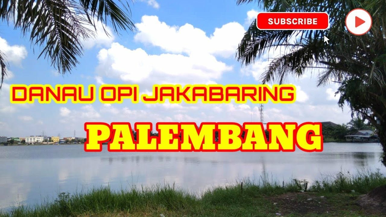 DANAU OPI JAKABARING PALEMBANG, KERENN ABISSSS KUY!!! - YouTube