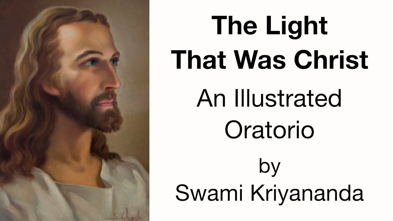 The Light That Was Christ by Swami Kriyananda - Christ Lives - An ...