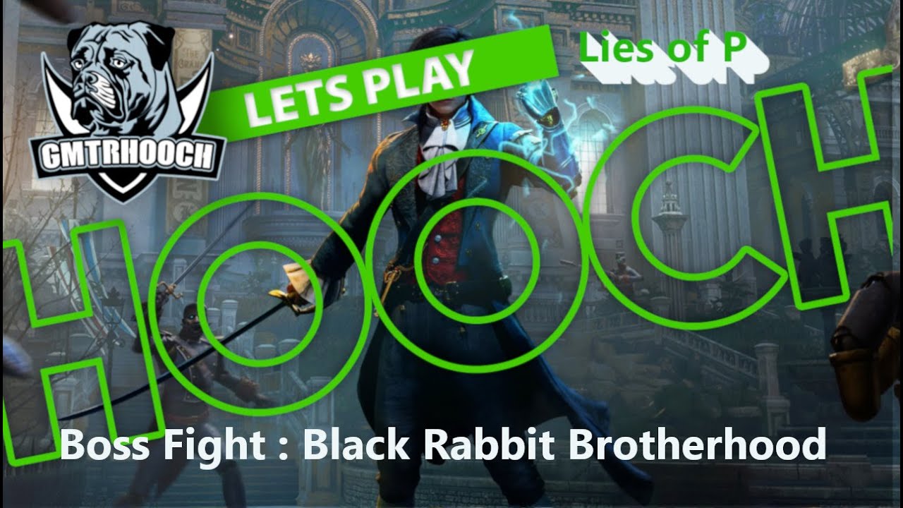 Lets Play Lies of P Boss Fight : Black Rabbit Brotherhood - YouTube