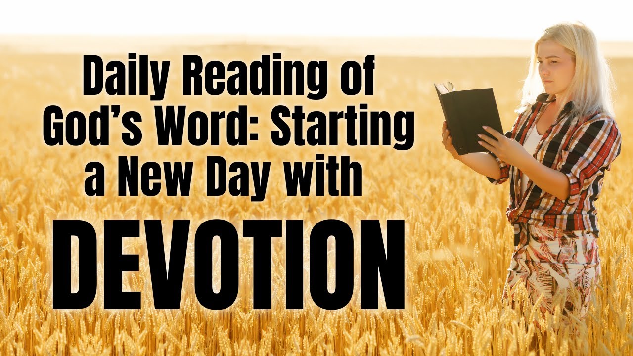 Daily Reading of God's Word: Starting a New Day With Devotion - YouTube