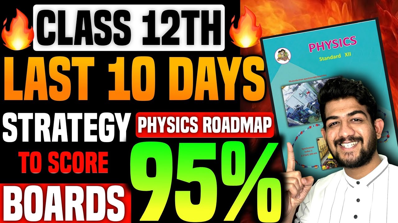 PHYSICS Class 12th FINAL 10 DAYS Strategy to Score 95%🔥| 12th board ...